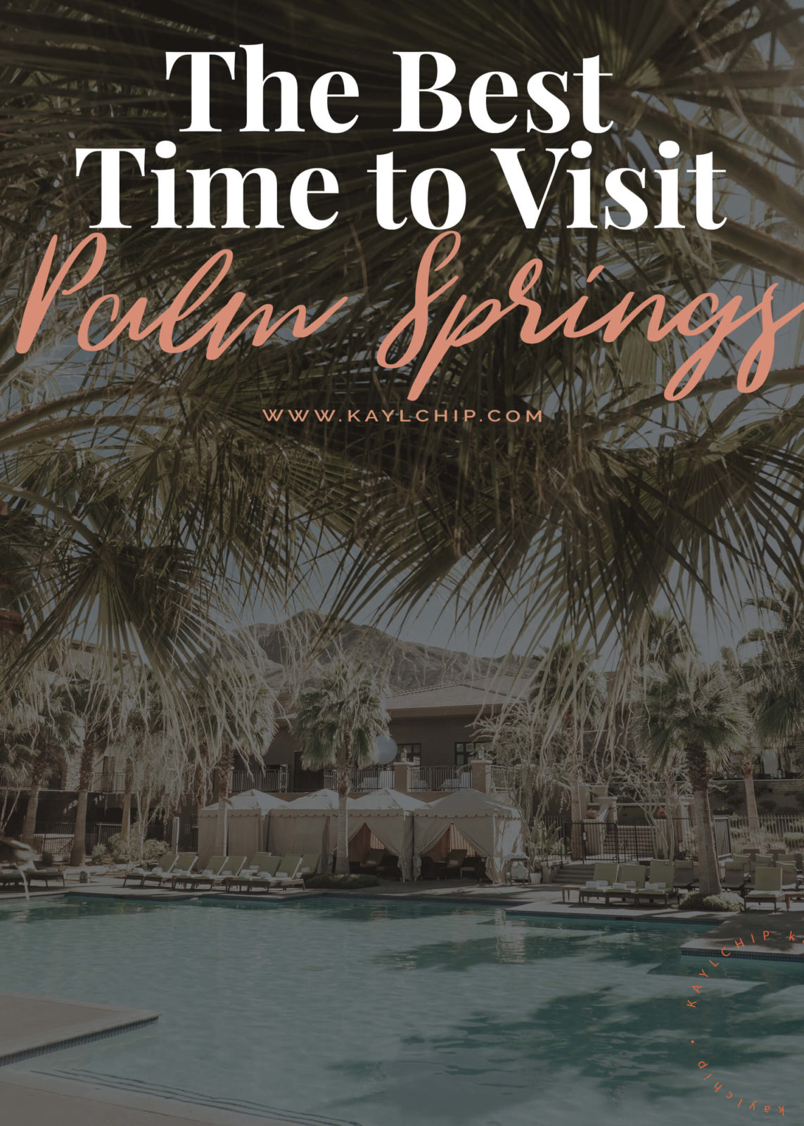 The Best Time to Visit Palm Springs, California - Kaylchip